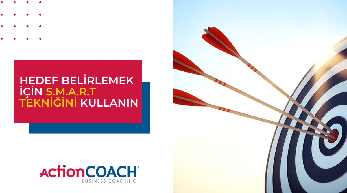 Hedef Belirlemek için S.M.A.R.T Tekniğini Kullanın - ActionCOACH Türkiye